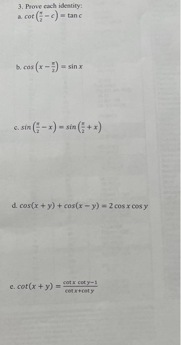 Solved 3. Prove each identity: a. cot(2π−c)=tanc b. | Chegg.com
