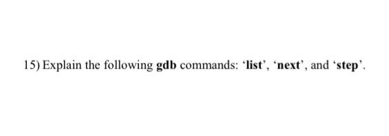 Solved 15 Explain The Following Gdb Commands List 