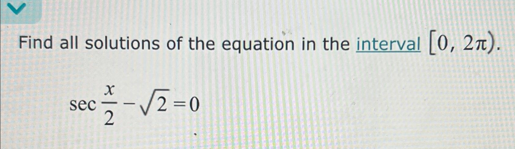 Solved Find all solutions of the equation in the interval | Chegg.com