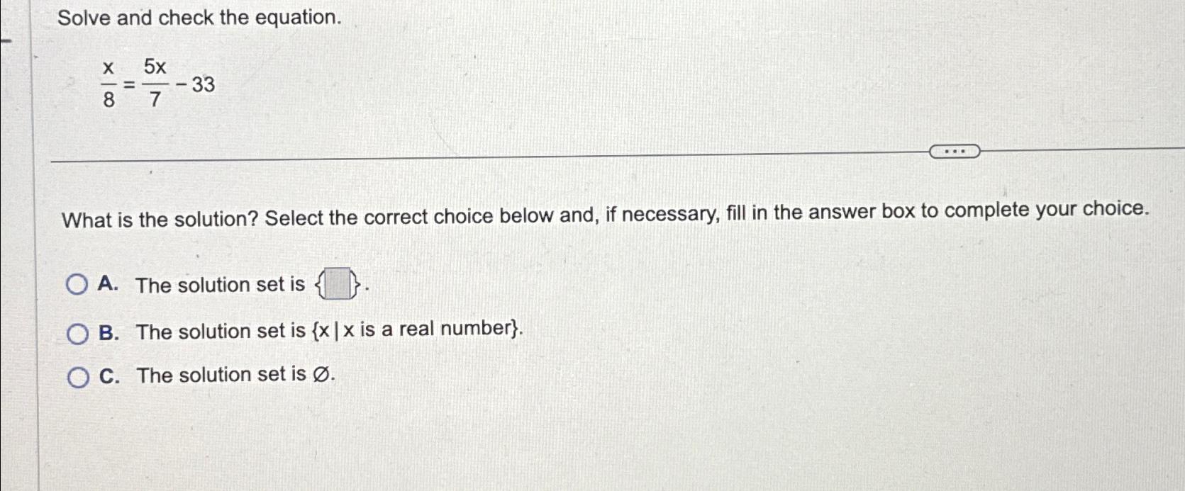 Solved Solve and check the equation.x8=5x7-33What is the | Chegg.com