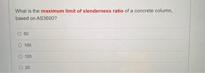 Solved What is the maximum limit of slenderness ratio of a | Chegg.com
