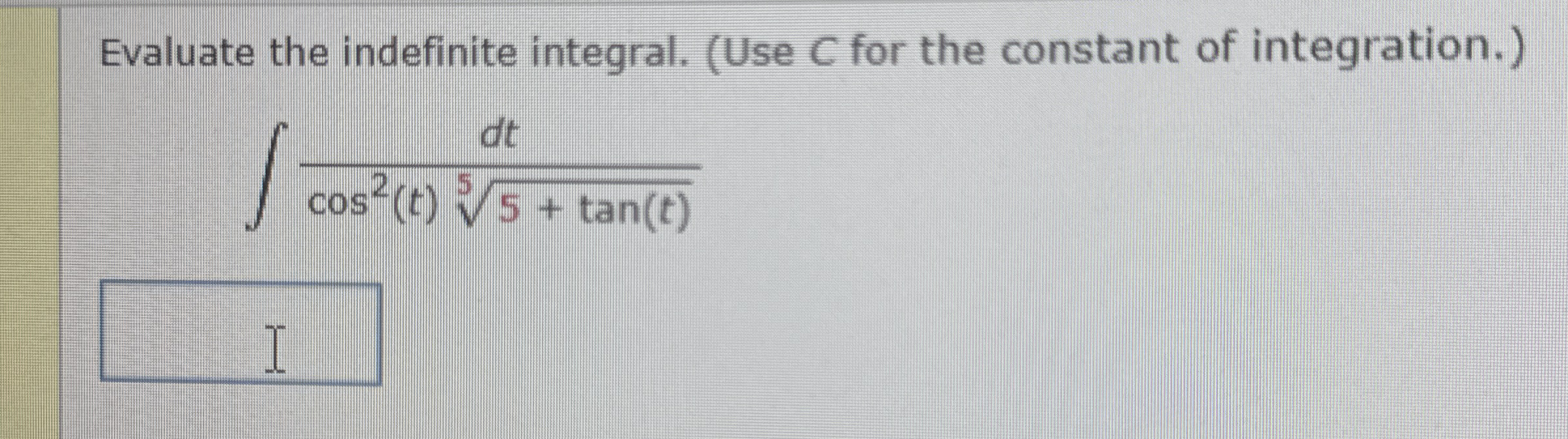 Solved Evaluate the indefinite integral. (Use C for the | Chegg.com