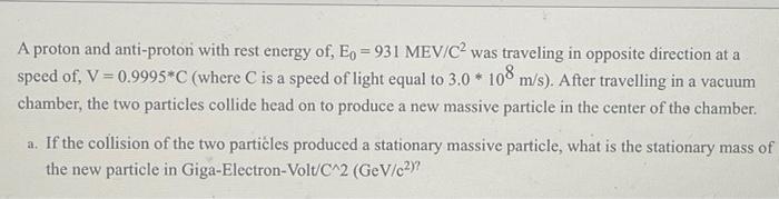 Solved A proton and anti-proton with rest energy of, | Chegg.com