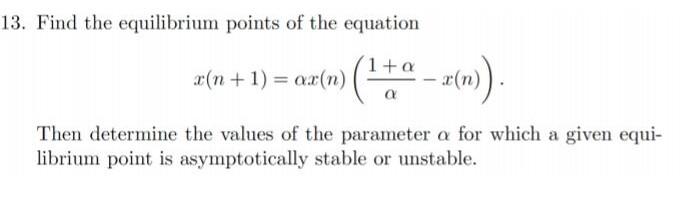Solved 13. Find the equilibrium points of the equation | Chegg.com