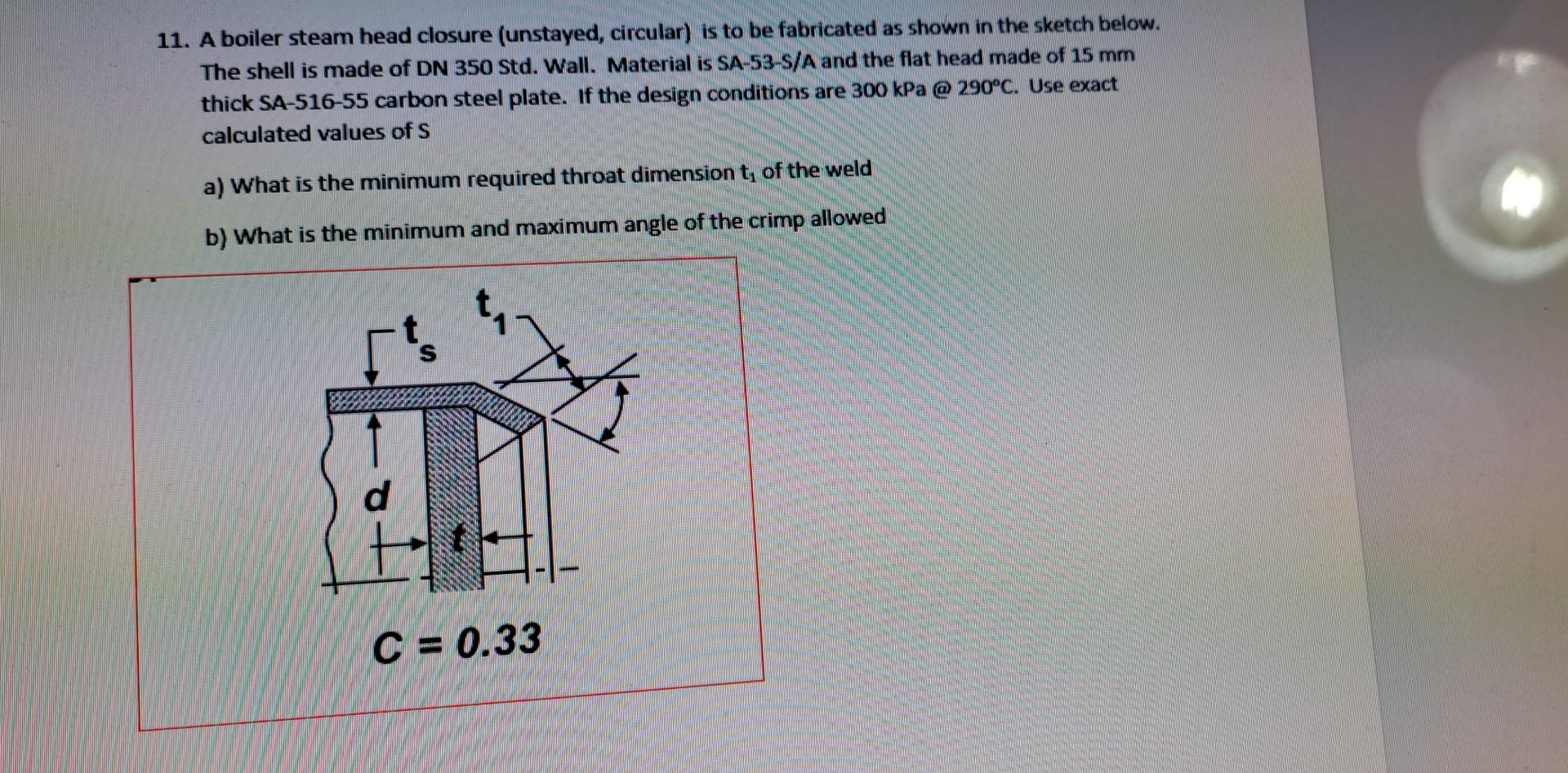 Solved 11. A boiler steam head closure (unstayed, circular) | Chegg.com