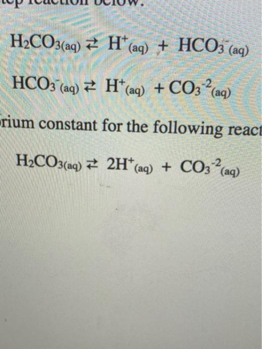 Solved 3. Consider the two-step reaction below: H2CO3(aq) + | Chegg.com