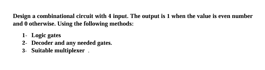 Solved Design a combinational circuit with 4 ﻿input. The | Chegg.com