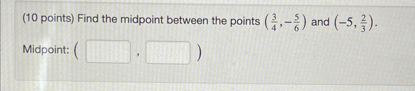 Solved Find the midpoint between the points (34,-56) ﻿and | Chegg.com