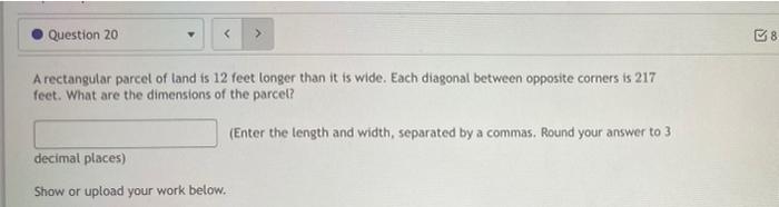 Solved Question 20 8 A rectangular parcel of land is 12 feet | Chegg.com