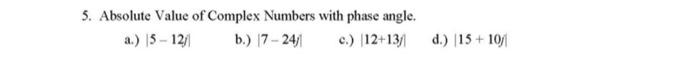 Solved 5. Absolute Value of Complex Numbers with phase | Chegg.com