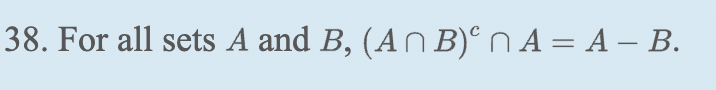 Solved For all sets A and B,(A∩B)c∩A=A-B. | Chegg.com