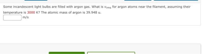 Solved Some incandescent light bulbs are filled with argon | Chegg.com