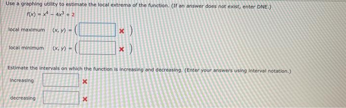 Solved Use a graphing utility to estimate the local extrema | Chegg.com