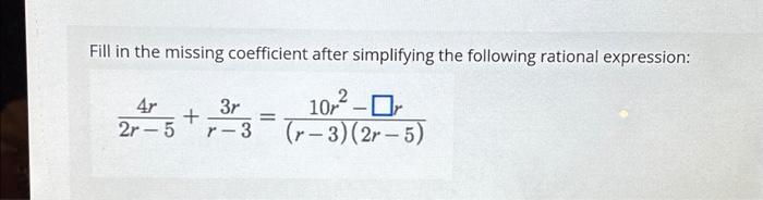 Solved Fill in the missing coefficient after simplifying the | Chegg.com