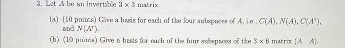 Solved 3. Let A be an invertible 3×3 matrix. (a) (10 points) | Chegg.com