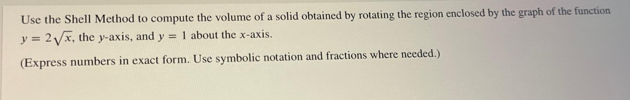 Solved Use the Shell Method to compute the volume of a solid | Chegg.com
