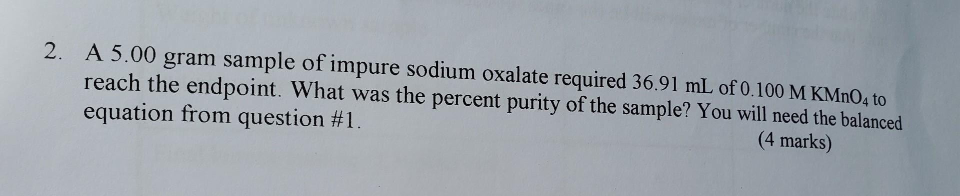 Solved 2. A 5.00 gram sample of impure sodium oxalate | Chegg.com