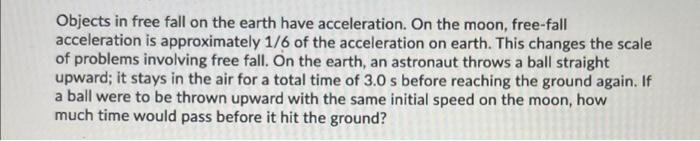 Solved Objects in free fall on the earth have acceleration. | Chegg.com