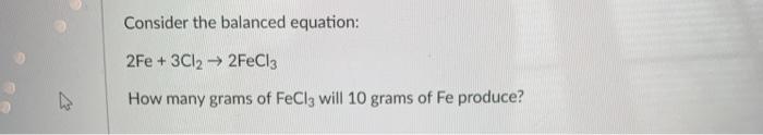 Solved Consider the balanced equation: 2Fe + 3Cl2 → 2FeCl3 | Chegg.com