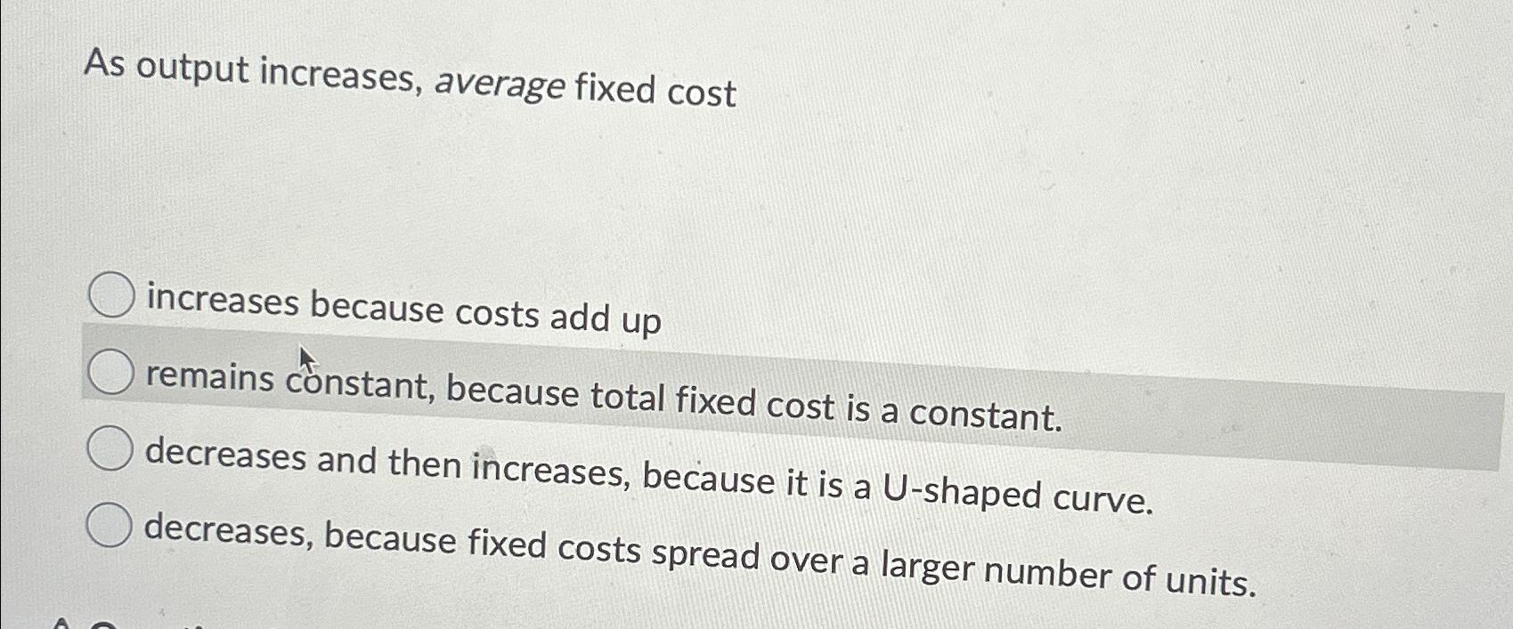 Solved As output increases, average fixed costincreases | Chegg.com