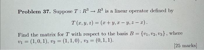 Solved Problem 37. Suppose \\( T: R^{3} \\rightarrow R^{3} | Chegg.com