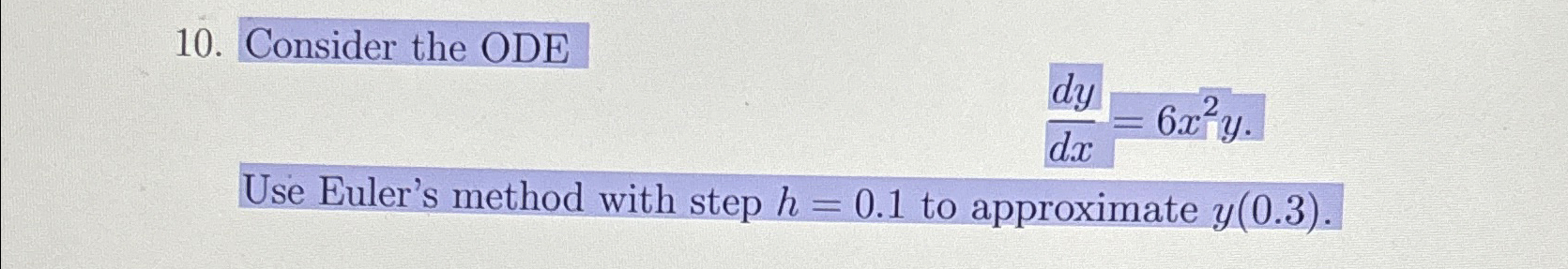 Solved Consider the ODEdydx=6x2y.Use Euler's method with | Chegg.com