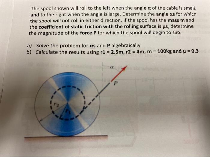 Solved The spool shown will roll to the left when the angle | Chegg.com
