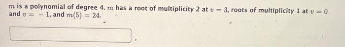 Solved m is a polynomial of degree 4. m has a root of | Chegg.com
