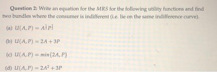 Solved Question 2: Write an equation for the MRS for the | Chegg.com