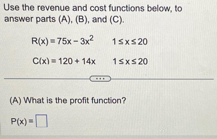Solved Use the revenue and cost functions below, to answer | Chegg.com