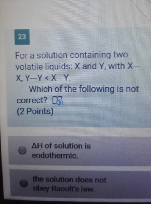 Solved 23 For a solution containing two volatile liquids:X | Chegg.com