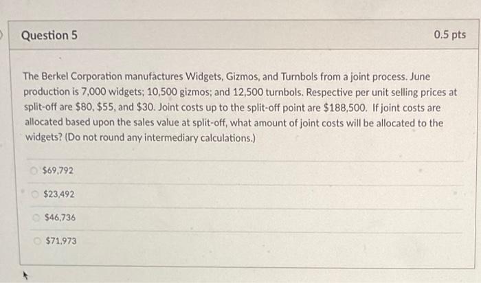 Solved Question 5 0.5 pts The Berkel Corporation | Chegg.com Solved Question 5 0.5 pts The Berkel Corporation | Chegg.com