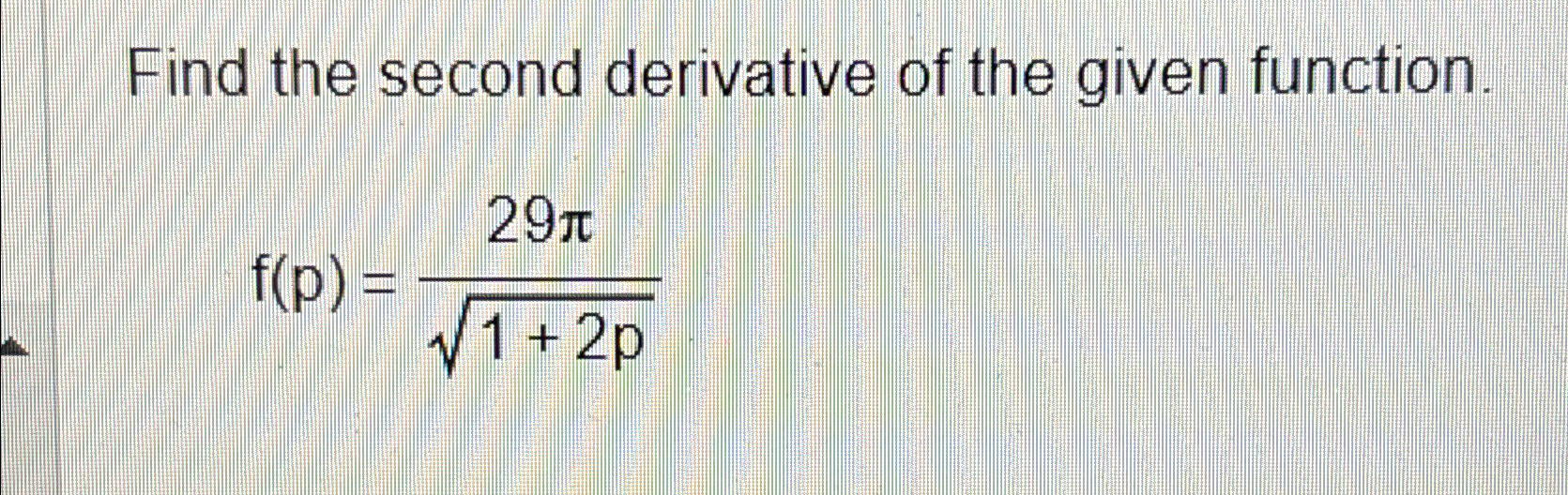 Solved Find the second derivative of the given | Chegg.com