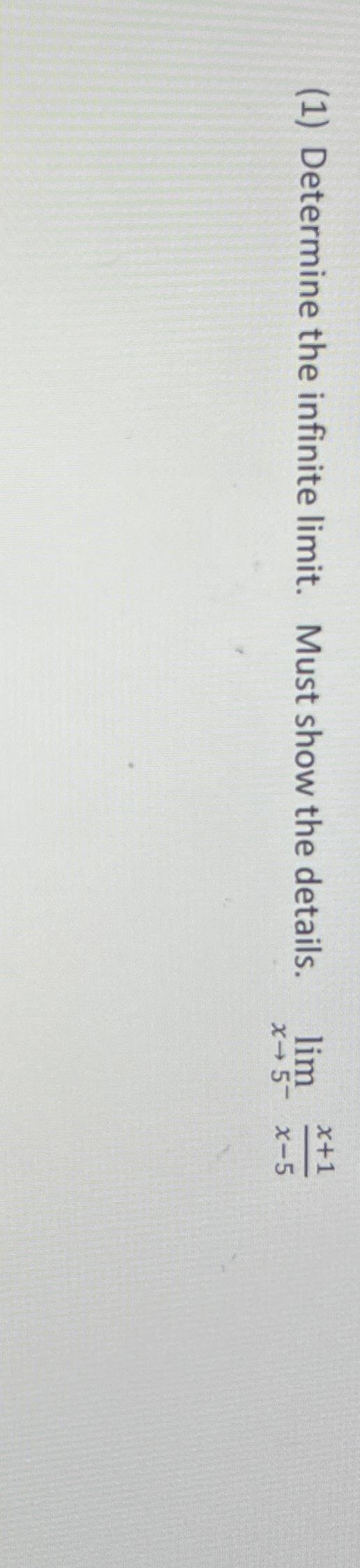 Solved (1) ﻿Determine the infinite limit. ﻿Must show the | Chegg.com
