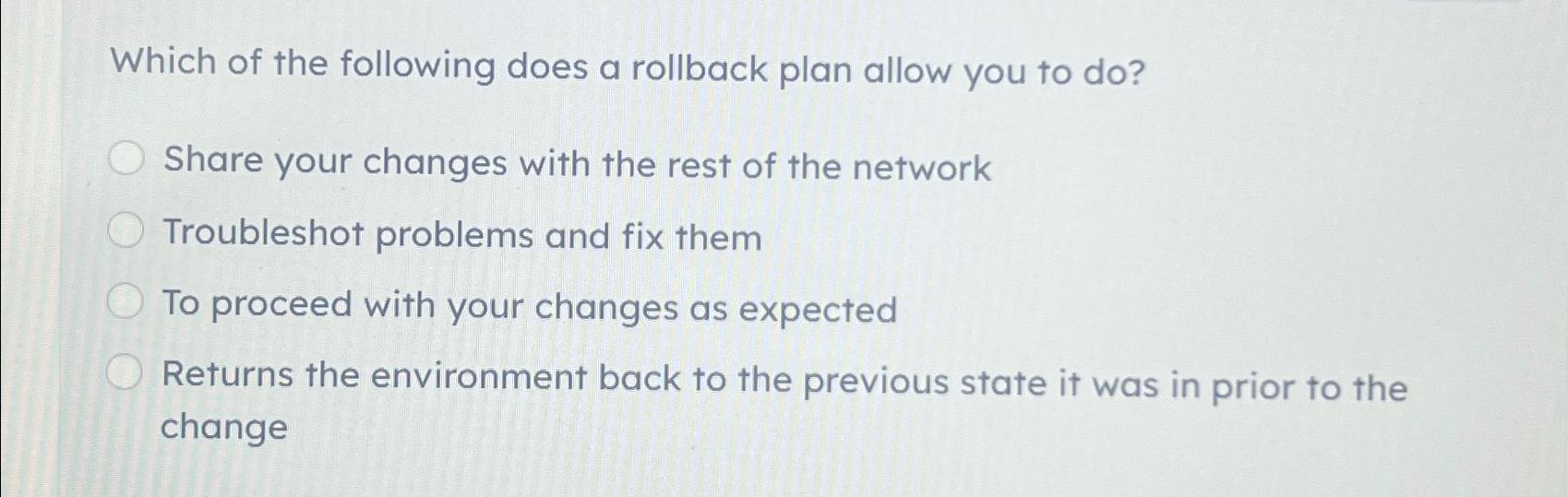 Solved Which of the following does a rollback plan allow you | Chegg.com