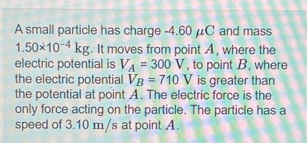 Solved A small particle has charge -4.60\\\\mu C and mass | Chegg.com