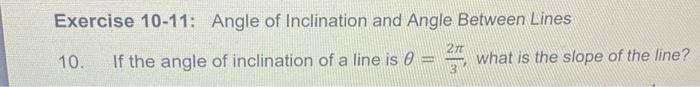 Solved Exercise 10-11: Angle of Inclination and Angle | Chegg.com