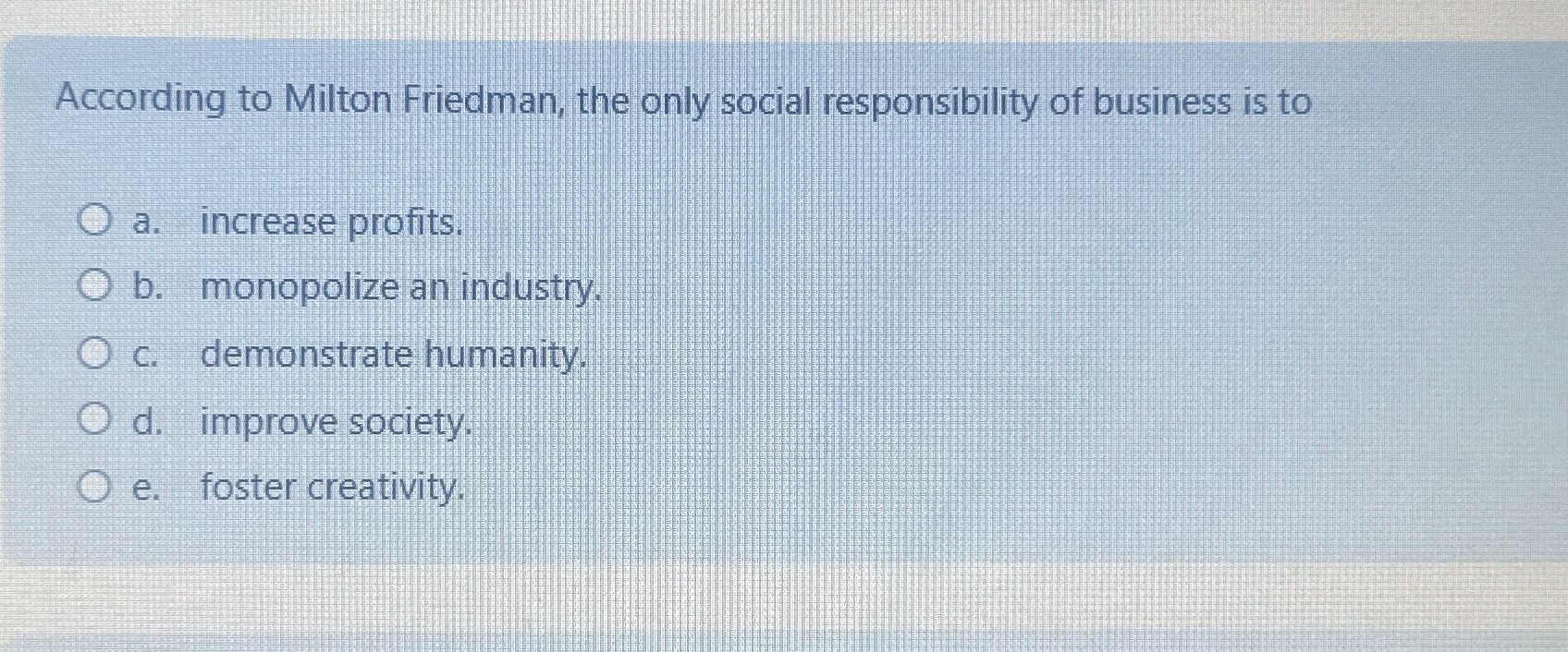 Solved According to Milton Friedman, the only social | Chegg.com