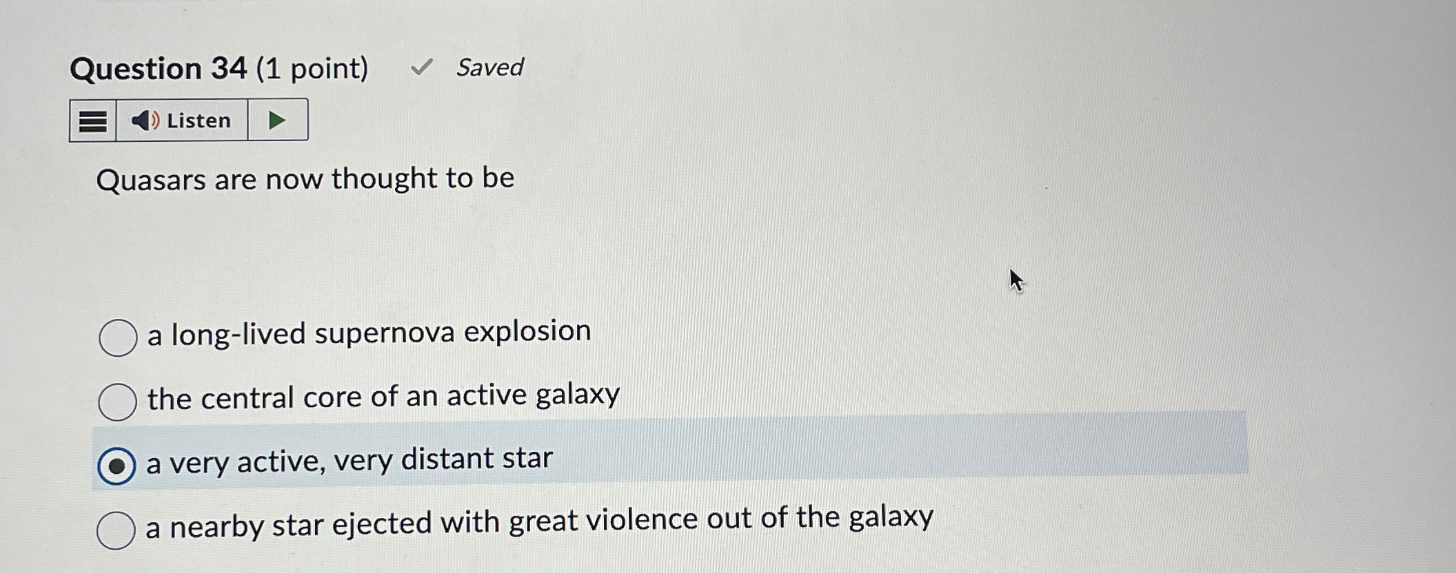 Solved Question 34 (1 ﻿point) ﻿SavedQuasars are now thought | Chegg.com