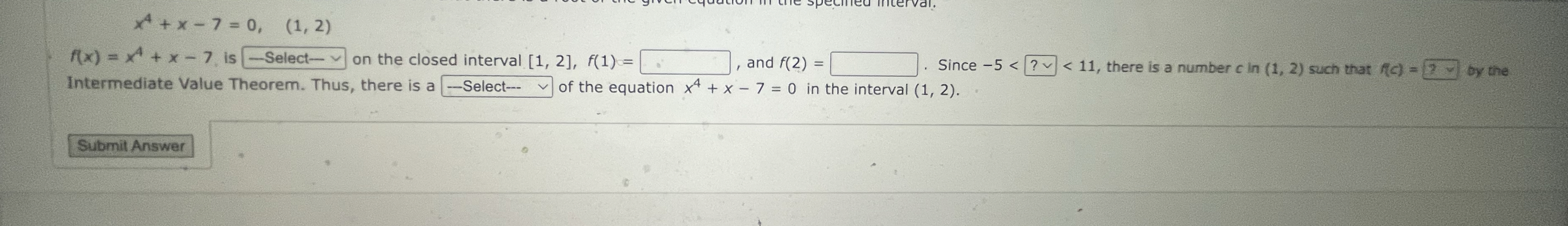 Solved x4+x-7=0,(1,2)f(x)=x4+x-7 ﻿is -Select-v on the closed | Chegg.com