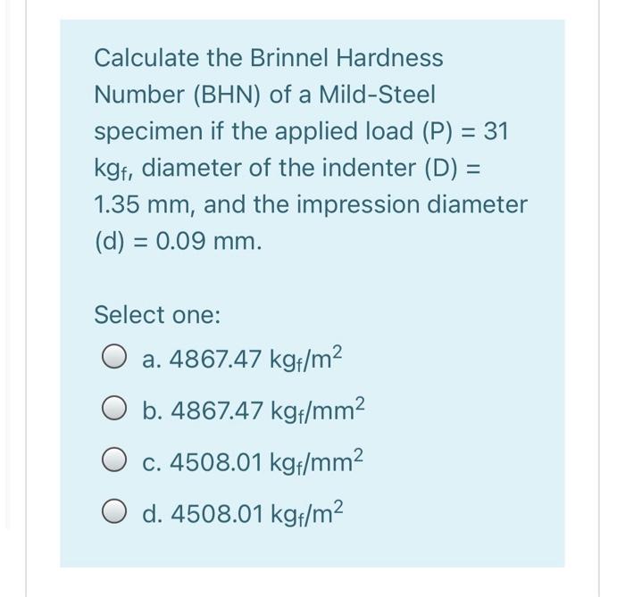 Solved Calculate the Brinnel Hardness Number (BHN) of a | Chegg.com