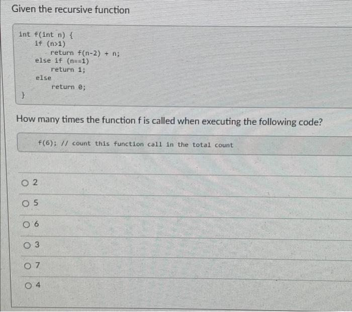 Solved Given the recursive function int f(int n) { if (n>1) | Chegg.com
