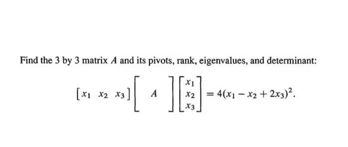 Solved Find the 3 by 3 matrix A and its pivots, rank, | Chegg.com