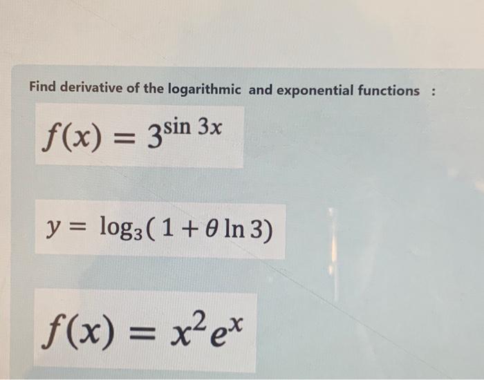Solved Find derivative of the logarithmic and exponential | Chegg.com