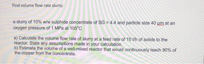 Solved Find volume flow rate slurry: a slurry of 10% w/w | Chegg.com