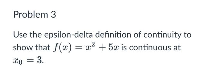 Solved Use the epsilon-delta definition of continuity to | Chegg.com