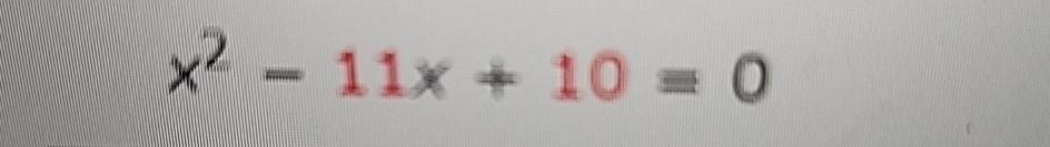 Solved x2-11x+10=0 | Chegg.com