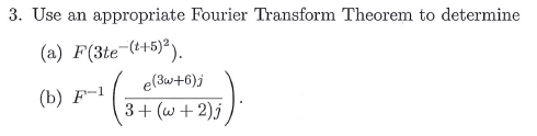 Solved Use an ﻿appropriate Fourier Transform Theorem to | Chegg.com