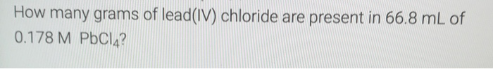 Solved How many grams of lead(IV) chloride are present in | Chegg.com