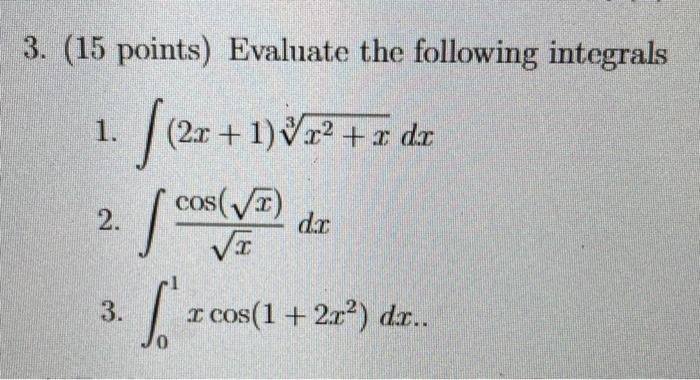 Solved 3. (15 points) Evaluate the following integrals 1. | Chegg.com